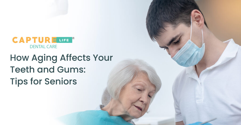Protecting Your Teeth as You Age: Tips for Seniors - Capture Life ...